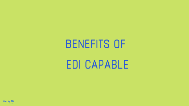 What Is EDI Capable? Why it is So Important | MapMyEDI